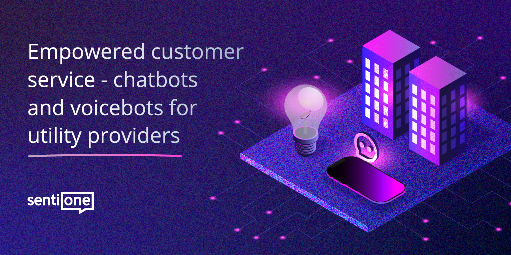 Chatbots for utilities, voicebots for utility providers - SentiOne Blog