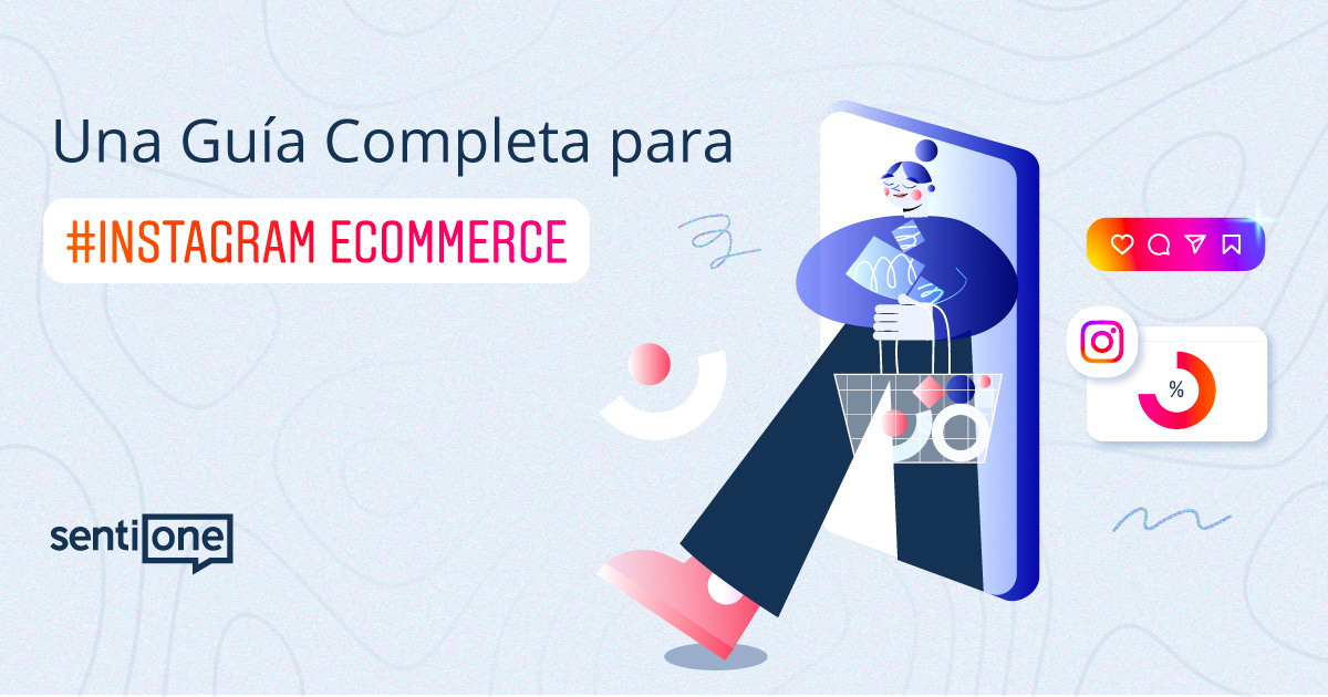 Una Guía Completa para Instagram Ecommerce - SentiOne Blog