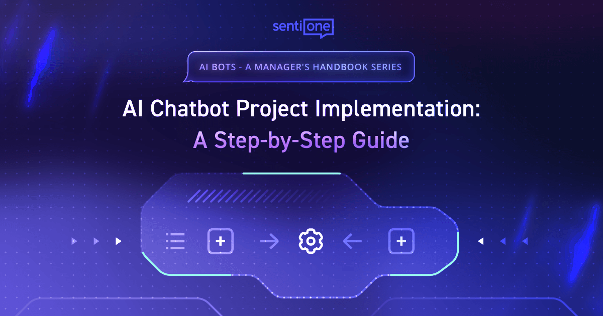 AI Chatbot Project Implementation: A Step-by-Step Guide for Managers - SentiOne Blog