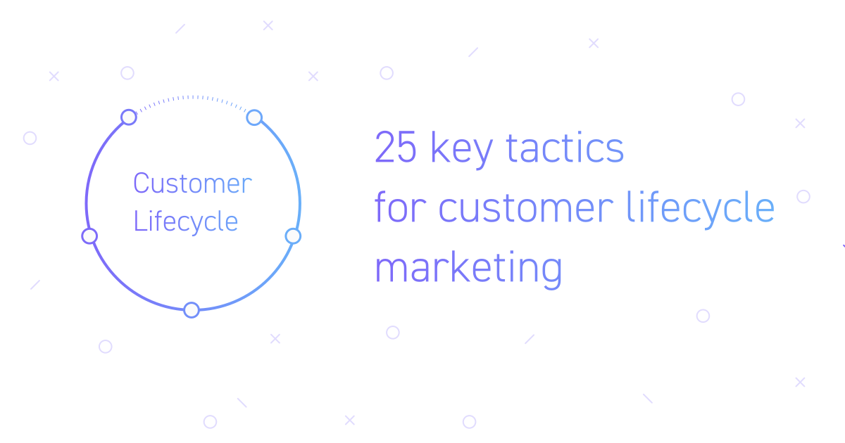 25 tactics for customer lifecycle marketing guide - SentiOne