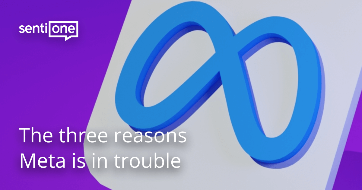The three reasons Meta is in trouble - SentiOne Blog