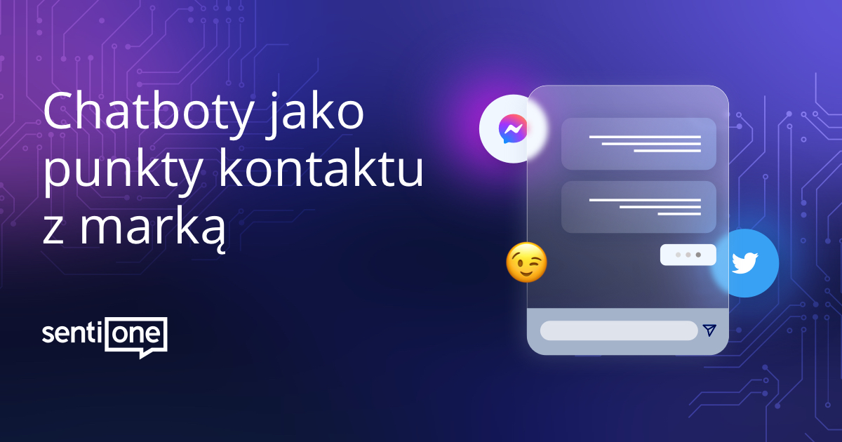 Chatboty jako punkty kontaktu z marką - SentiOne Blog Chatboty jako punkty kontaktu z marką - SentiOne Blog